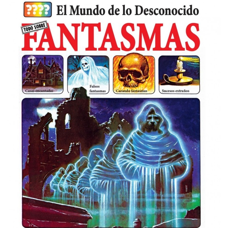 EL MUNDO DE LO DESCONOCIDO. TODO SOBRE LOS FANTASMAS